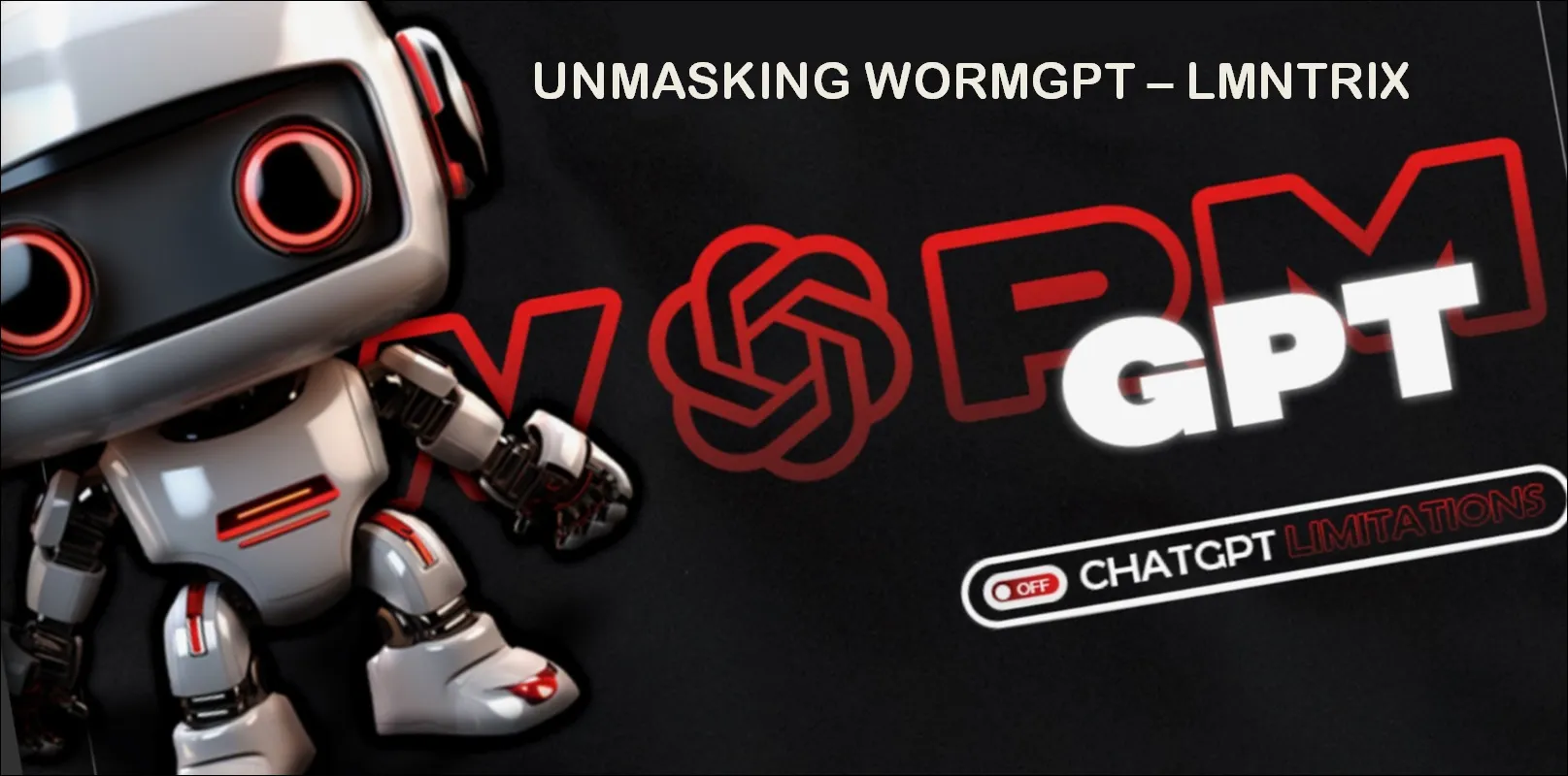 Unmasking WormGPT: The Menace of AI-Driven BEC Attacks - LMNTRIX Blog