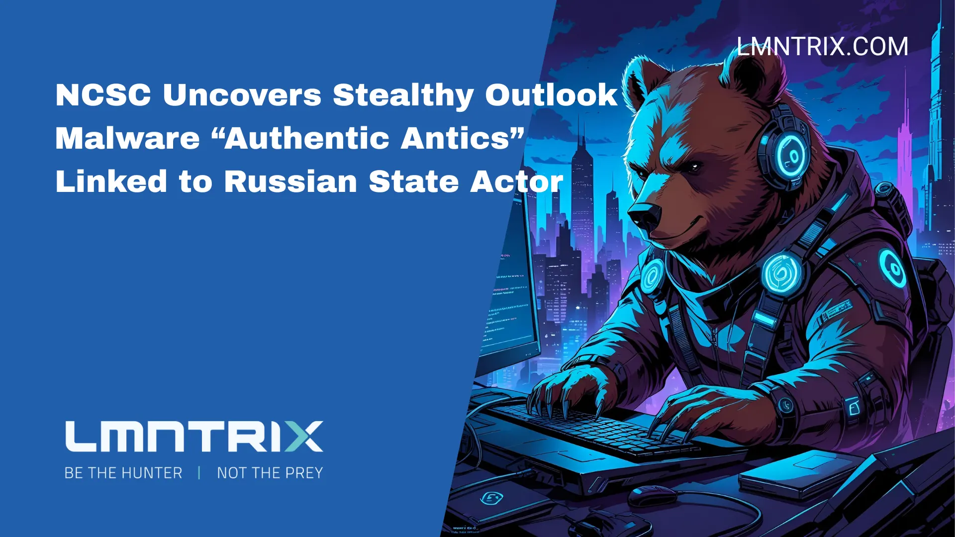 NCSC Uncovers Stealthy Outlook Malware “Authentic Antics” Linked to ...
